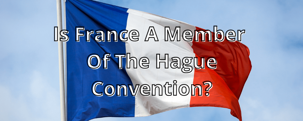 Is France a member of the Hague Convention? - Ancillary Legal