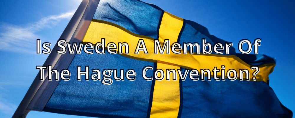 Is Sweden a member of the Hague Convention? - Ancillary Legal