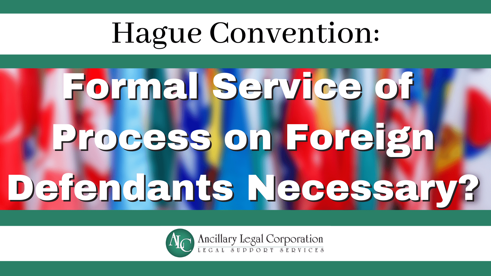 International Process Service | Ancillary Legal Corporation